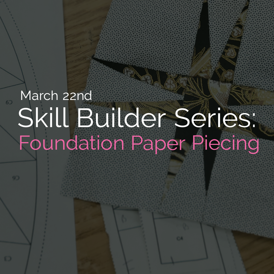 Skill Builder Class Series - Foundation Paper Piecing - In Studio Clas – Out of Hand Quilting ...