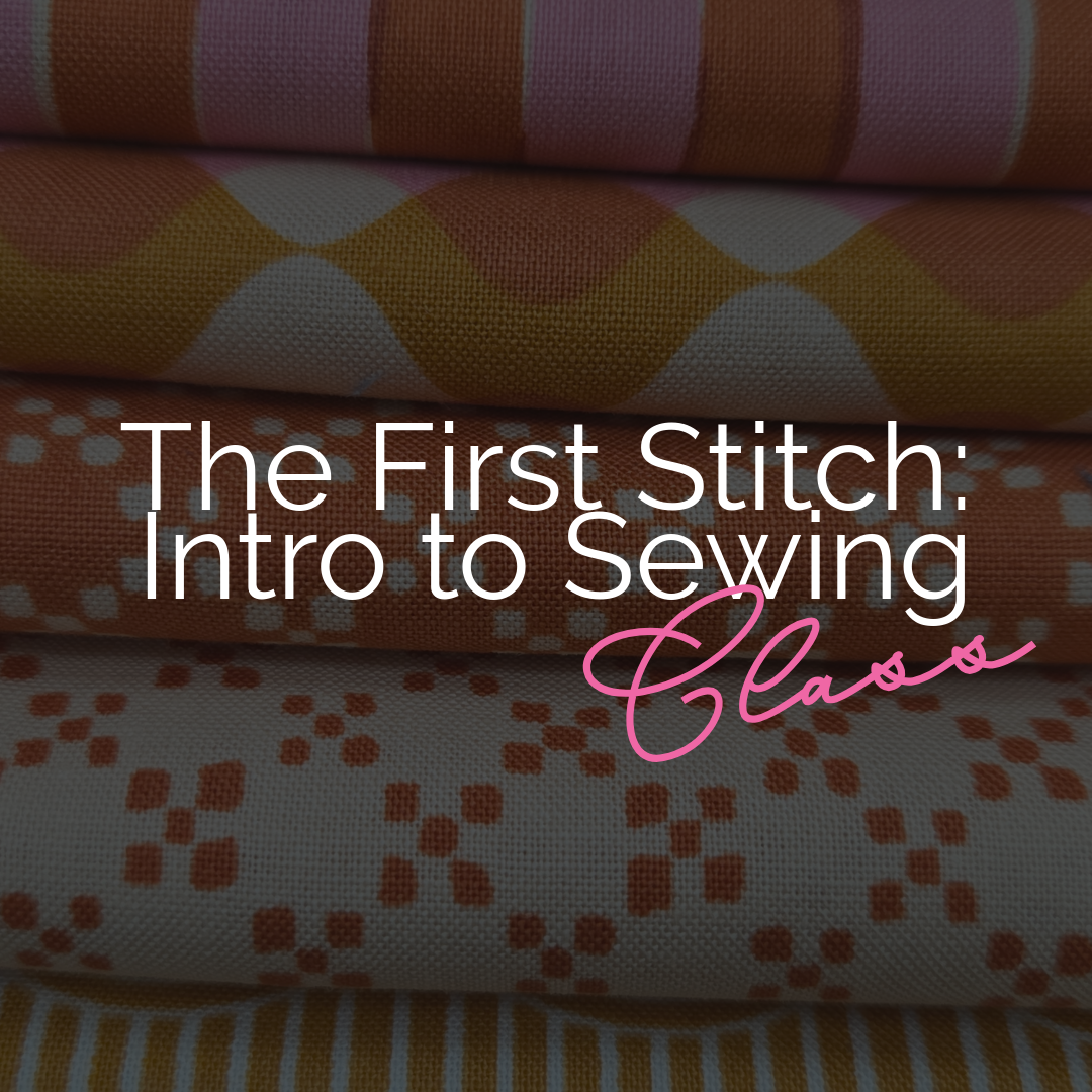 The First Stitch: Intro to Sewing - May 2026 - In Studio Class – Out of ...