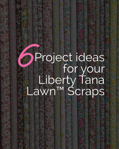 Tana Lawn™ Love: Part Four - Project Ideas with Scrap Pieces + Maker S ...
