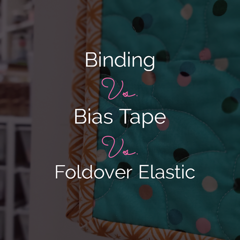 Types of Binding + Jamie’s Staff Pick – Out of Hand Quilting & Fabrics