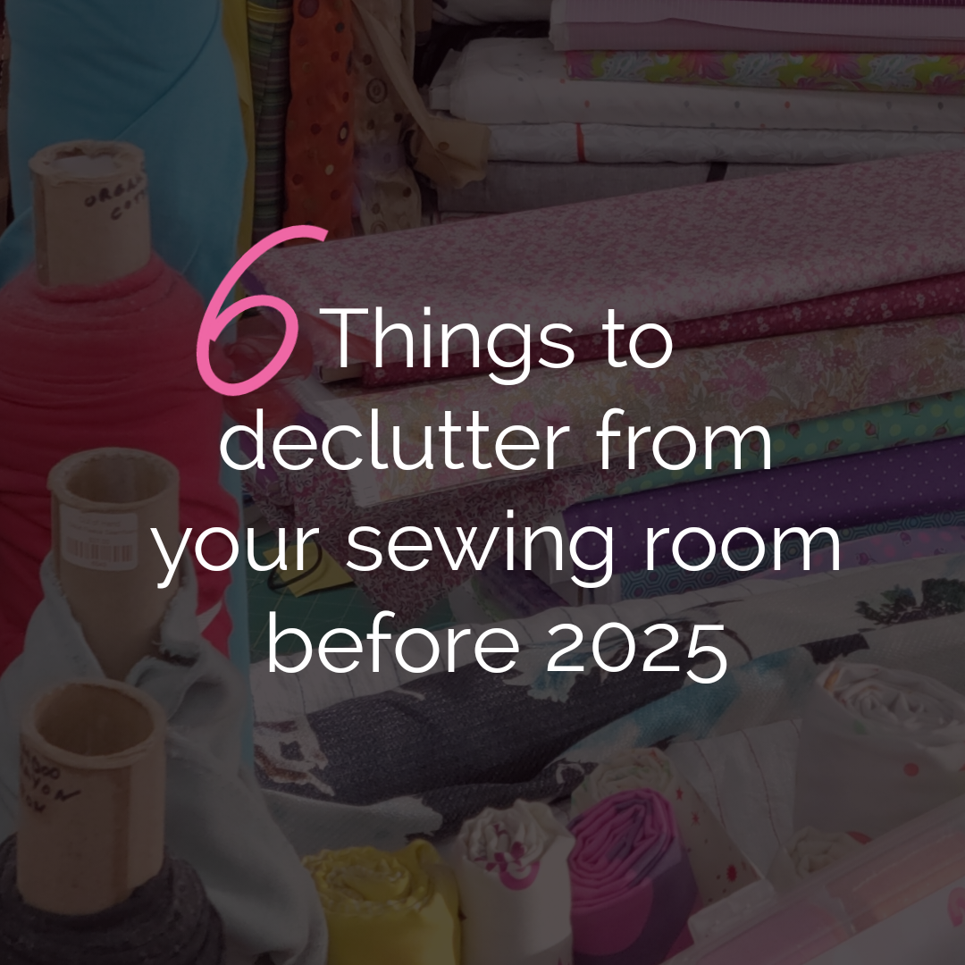6 Things to declutter from your sewing room before 2025 + Alison’s Hol ...