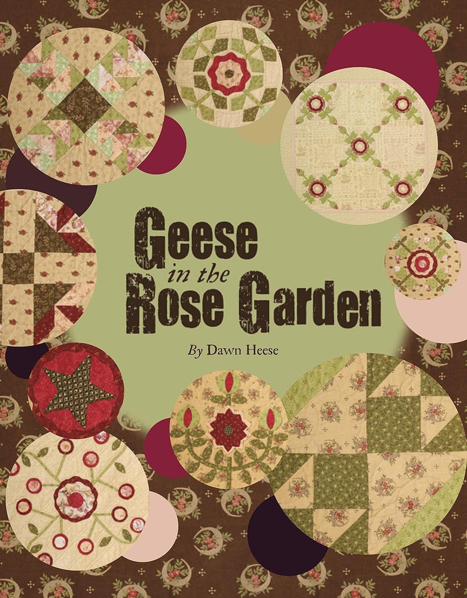 Geese in the Rose Garden Book by Dawn Heese – Out of Hand Quilting ...