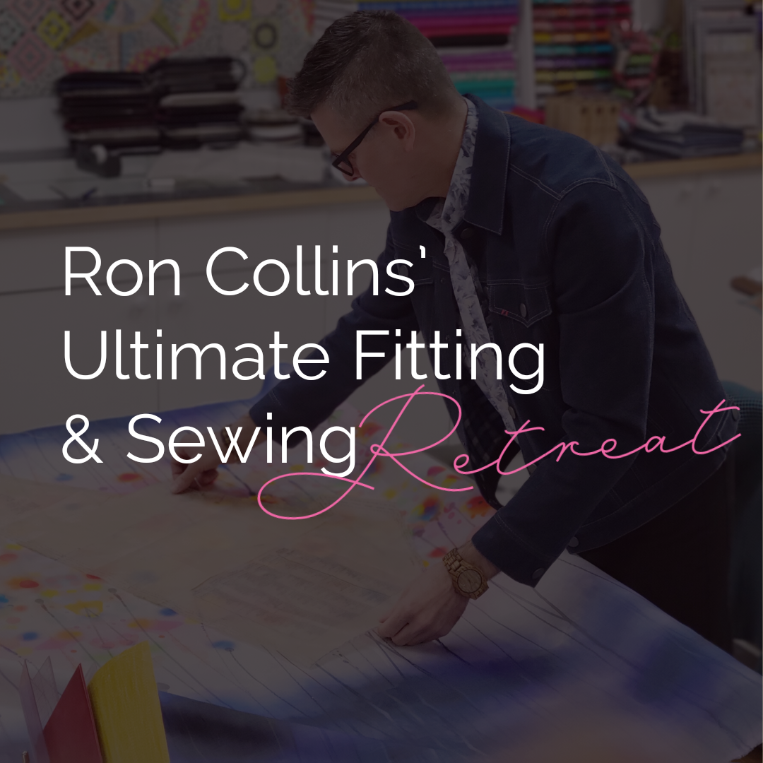 Ron Collins' Ultimate Fitting/Sewing Retreat May 11-13, 2026 – Out of ...